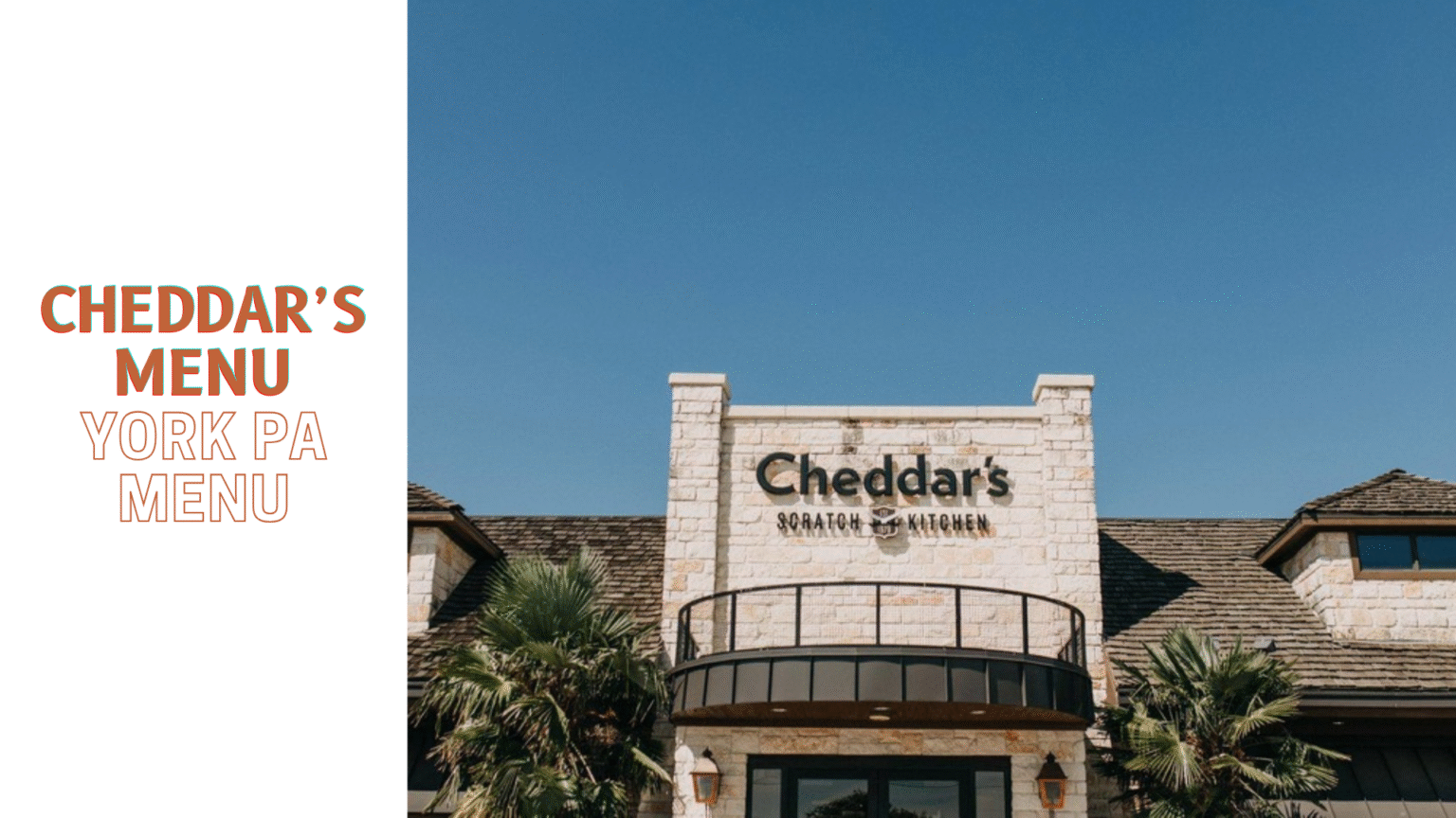 Cheddar's Menu York PA - Deliciously Fresh & Flavorful Comfort Food